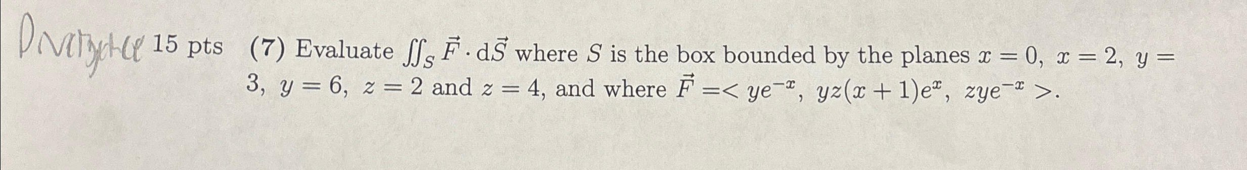 Solved PNethychee 15 ﻿pts(7) ﻿Evaluate ∬Svec(F)*dvec(S) | Chegg.com