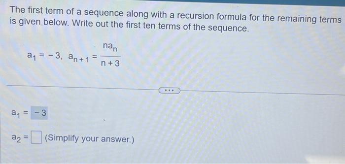Solved The first term of a sequence along with a recursion | Chegg.com
