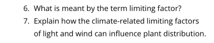 Solved 6. What is meant by the term limiting factor? 7. | Chegg.com