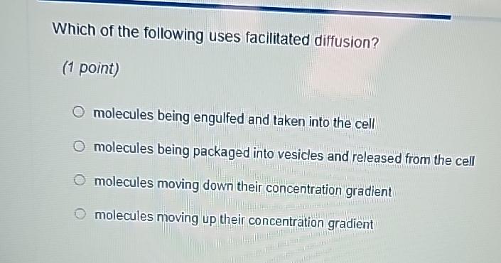 Solved Which of the following uses facilitated diffusion?(1 | Chegg.com