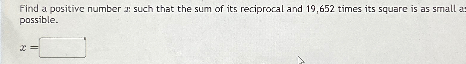 Solved Find a positive number x ﻿such that the sum of its | Chegg.com