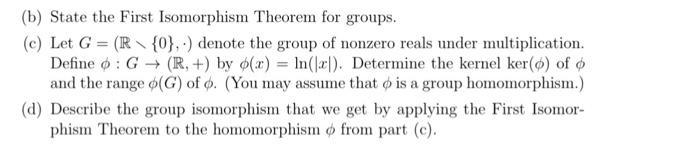Solved (b) State the First Isomorphism Theorem for groups, | Chegg.com
