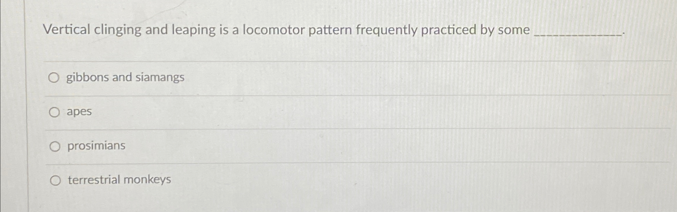 Solved Vertical clinging and leaping is a locomotor pattern | Chegg.com Solved Vertical clinging and leaping is a locomotor pattern | Chegg.com