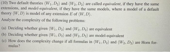 Solved (10) Two default theories W1,D2 and W2,D2 are | Chegg.com