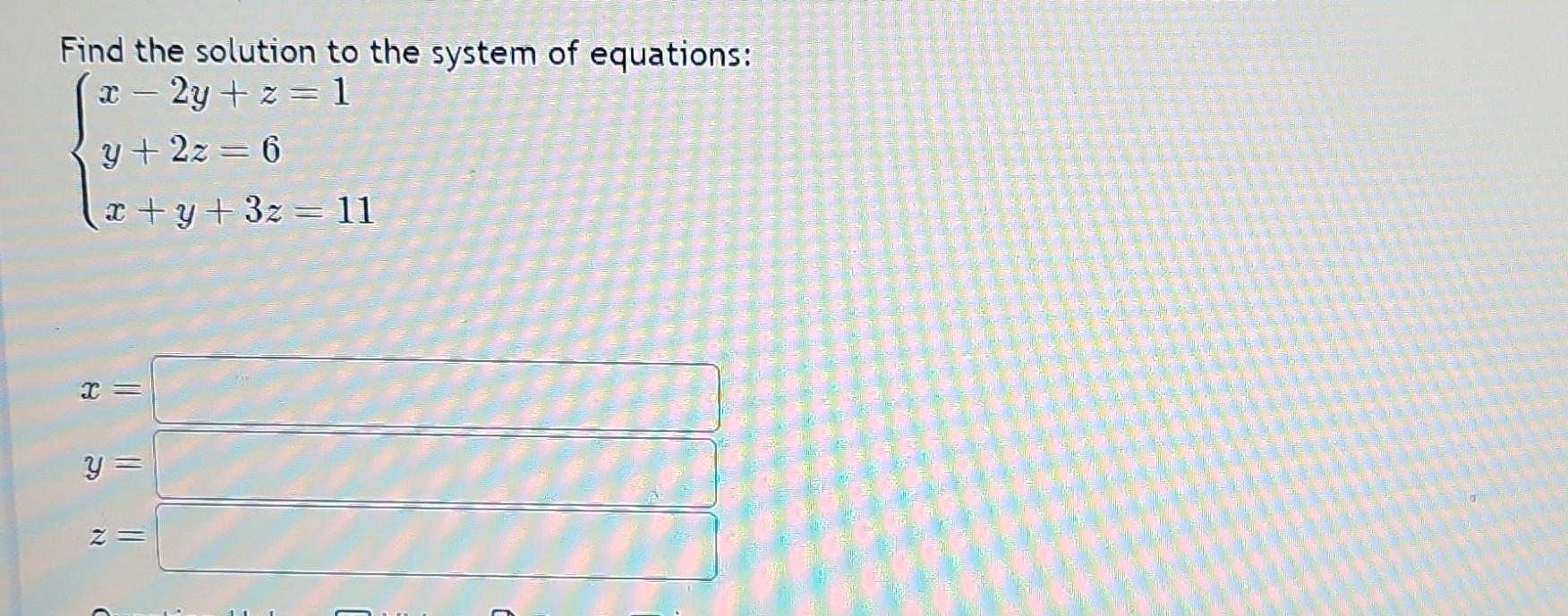 Solved Find the solution to the system of equations: | Chegg.com