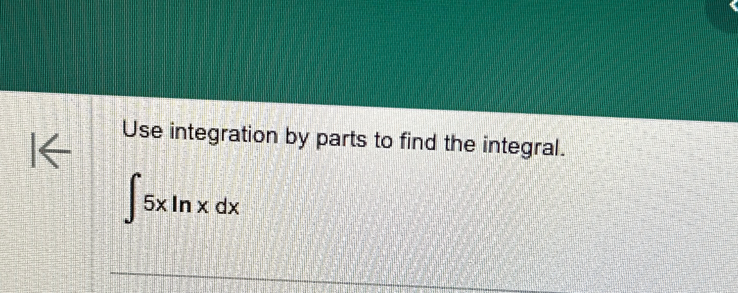 Solved Use integration by parts to find the | Chegg.com