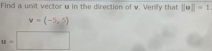 Solved 1 Find a unit vector u in the direction of v. Verify | Chegg.com
