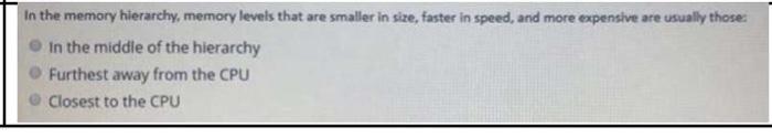 Solved In the memory hierarchy, memory levels that are | Chegg.com