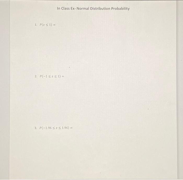 Solved In Class Ex-Normal Distribution Probability P(z≤1)= | Chegg.com