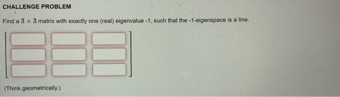 Solved Find a 3×3 matrix with exactly one (real) eigenvalue | Chegg.com