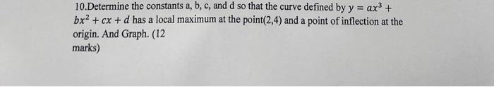 Solved 10.Determine the constants a,b,c, and d so that the | Chegg.com