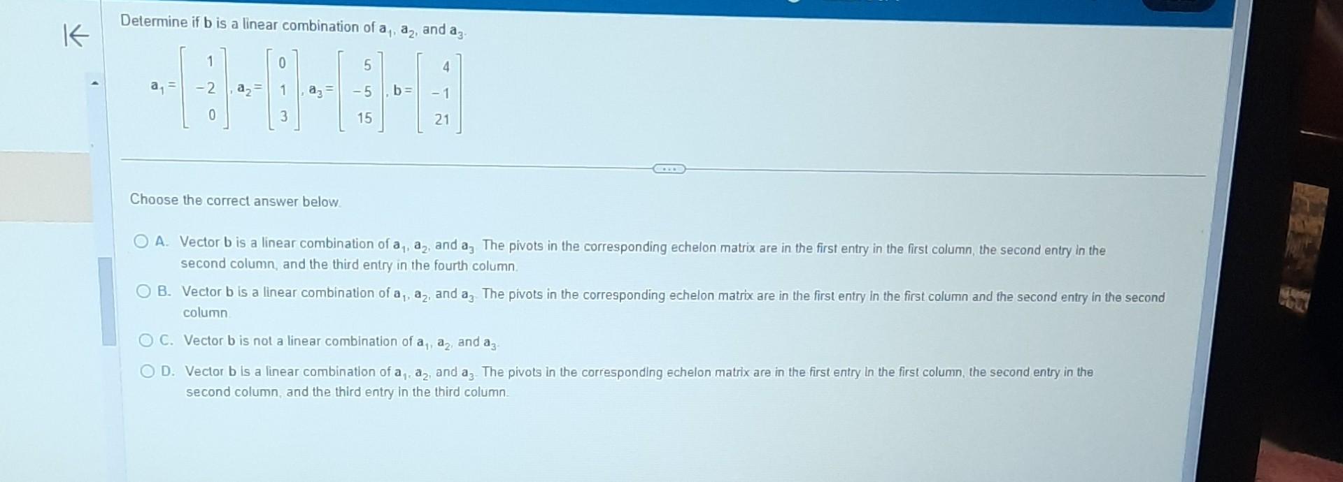 Solved Determine if b is a linear combination of a1,a2, and | Chegg.com