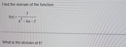 Solved Find the domain of the function.f(x)=7x2-6x-7What is | Chegg.com