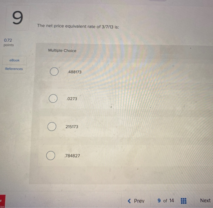 Solved 9 The net price equivalent rate of 3/7/13 is: 0.72 | Chegg.com