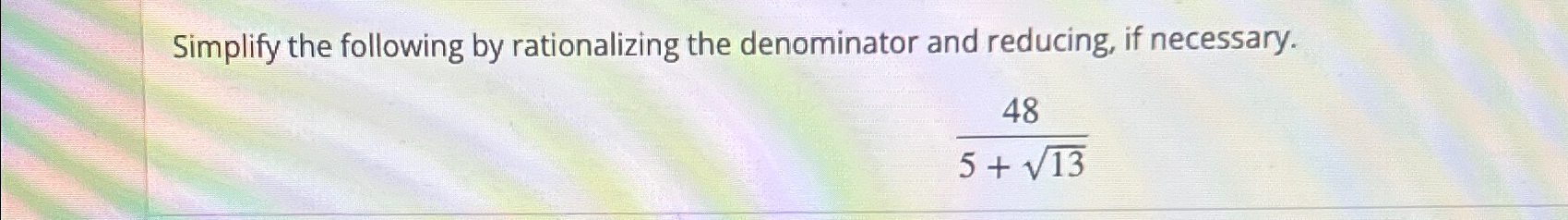 Solved Simplify the following by rationalizing the | Chegg.com