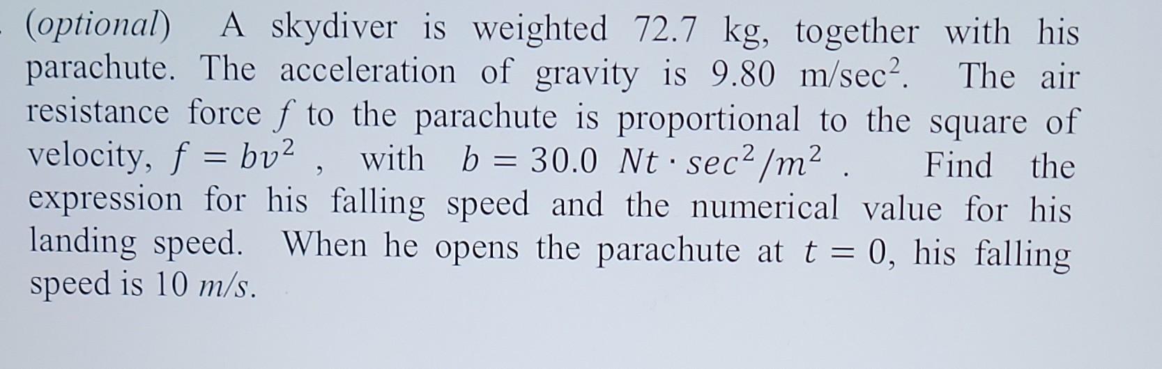 Solved (optional) A skydiver is weighted 72.7 kg, together | Chegg.com