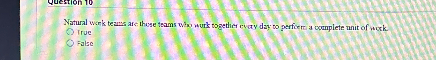 Solved Natural work teams are those teams who work together | Chegg.com