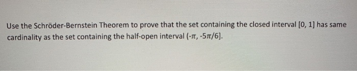 Solved Use the Schröder-Bernstein Theorem to prove that the | Chegg.com