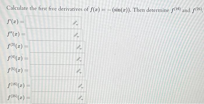 Solved Calculate the first five derivatives of | Chegg.com