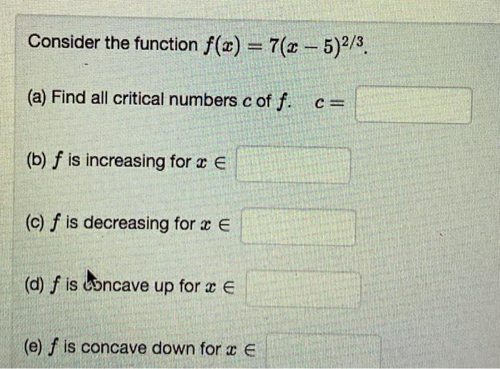 Solved Consider the function f(x)=7(x−5)2/3 (a) Find all | Chegg.com