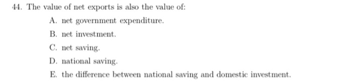 Solved 44. The value of net exports is also the value of: A. | Chegg.com