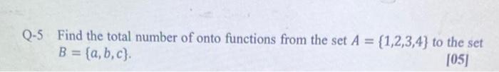Solved Q-5 Find the total number of onto functions from the | Chegg.com