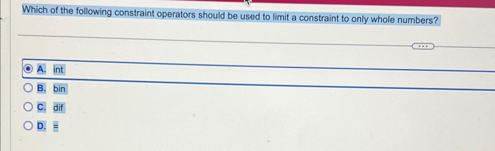 Solved Which of the following constraint operators should be | Chegg.com