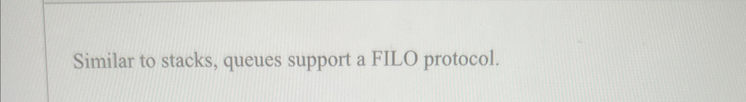 Solved Similar to stacks, queues support a FILO protocol. | Chegg.com