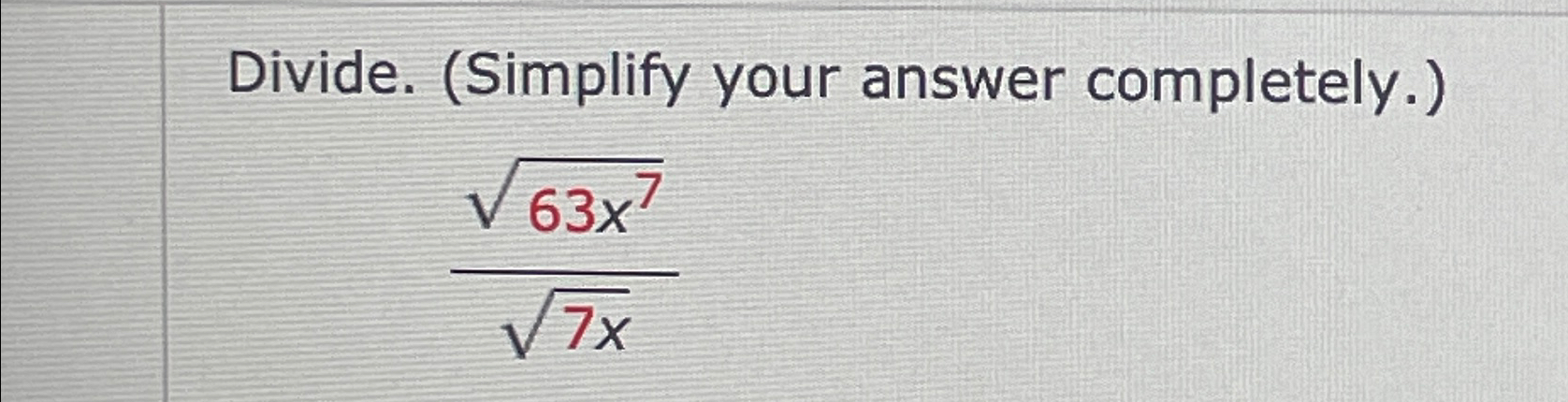 Solved Divide. (Simplify your answer completely.)63x727x2 | Chegg.com