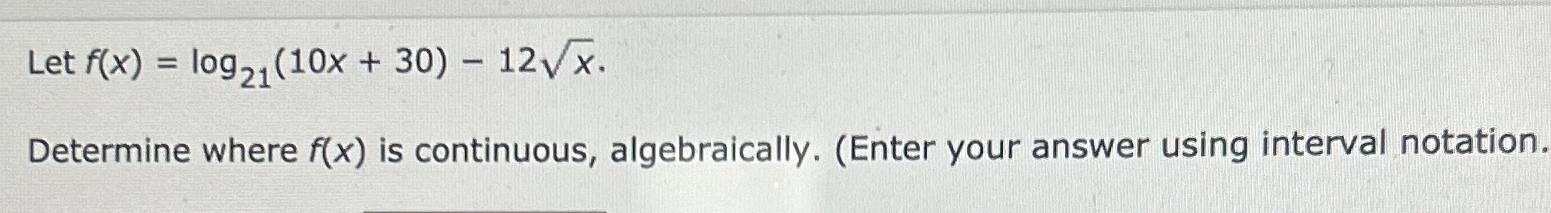 Solved Let f(x)=log21(10x+30)-12x2Determine where f(x) ﻿is | Chegg.com