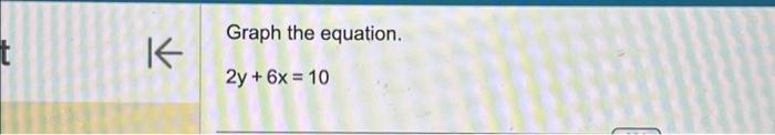 Solved Graph the equation. 2y+6x=10 | Chegg.com