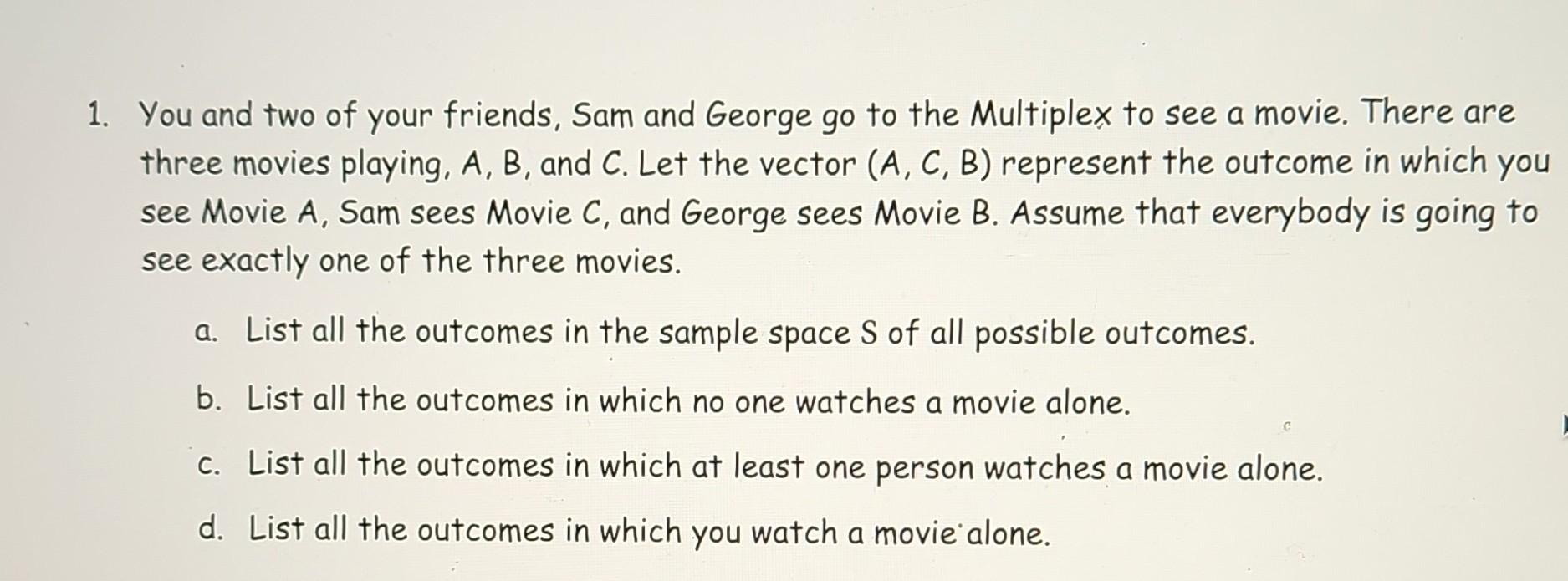 Solved 1 You And Two Of Your Friends Sam And George Go To