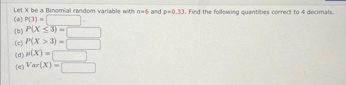 Solved Let \\( X \\) be a Binomial random variable with \\( | Chegg.com
