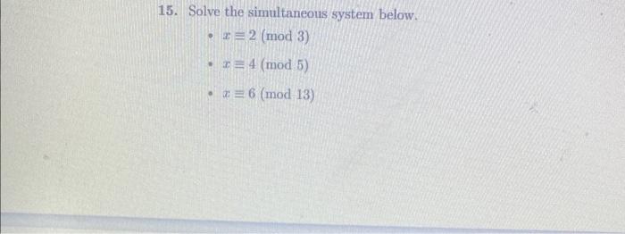 Solved 15. Solve the simultaneous system below. - x=2(mod3) | Chegg.com