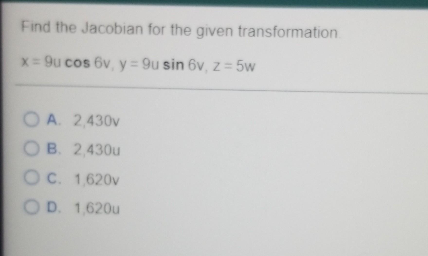 Solved Find the Jacobian for the given transformation X = 9u | Chegg.com