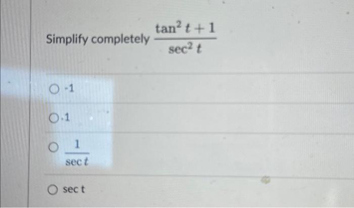 Solved oplify completely sec2ttan2t+1 −1 1 sect1 sect | Chegg.com