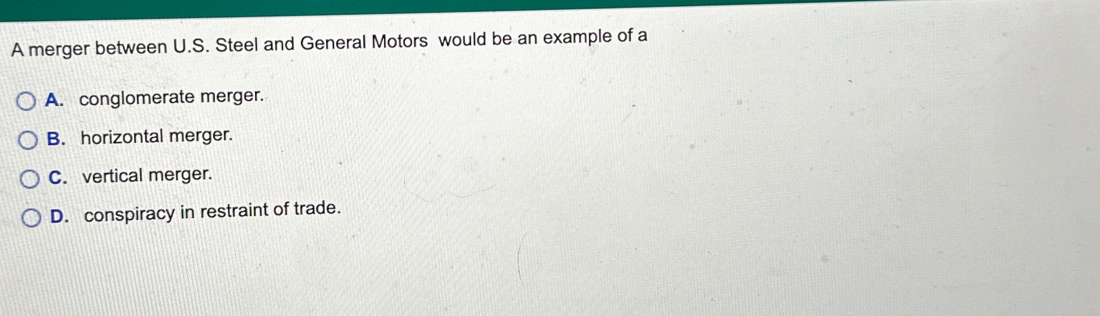 Solved A merger between U.S. ﻿Steel and General Motors would | Chegg.com