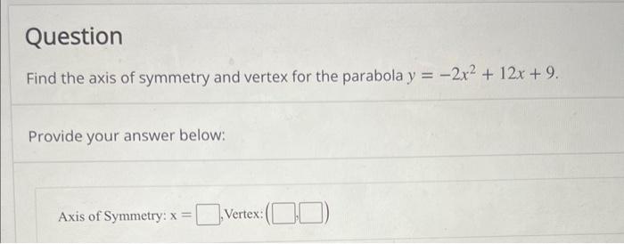 Solved Find the axis of symmetry and vertex for the parabola | Chegg.com