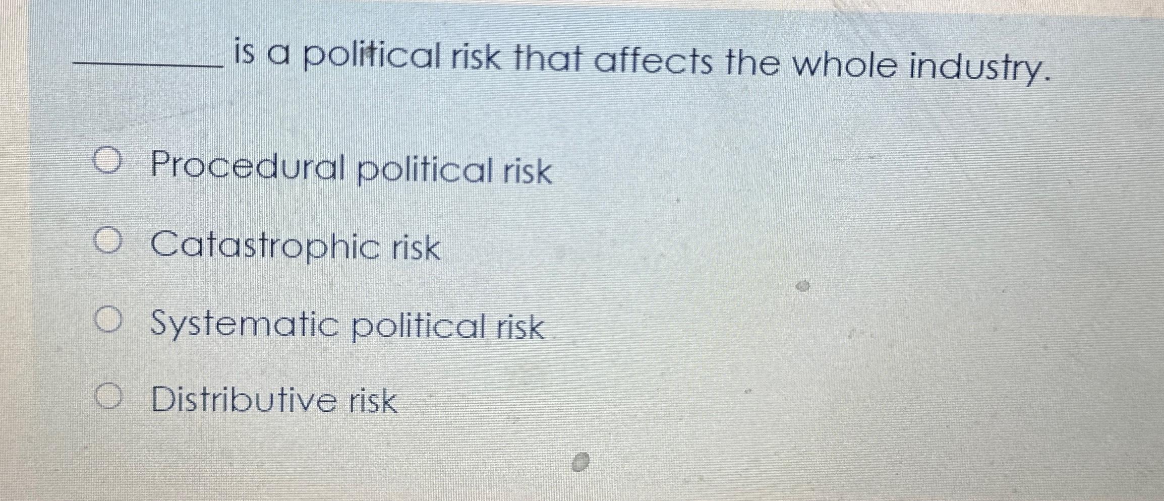 Solved is a political risk that affects the whole | Chegg.com