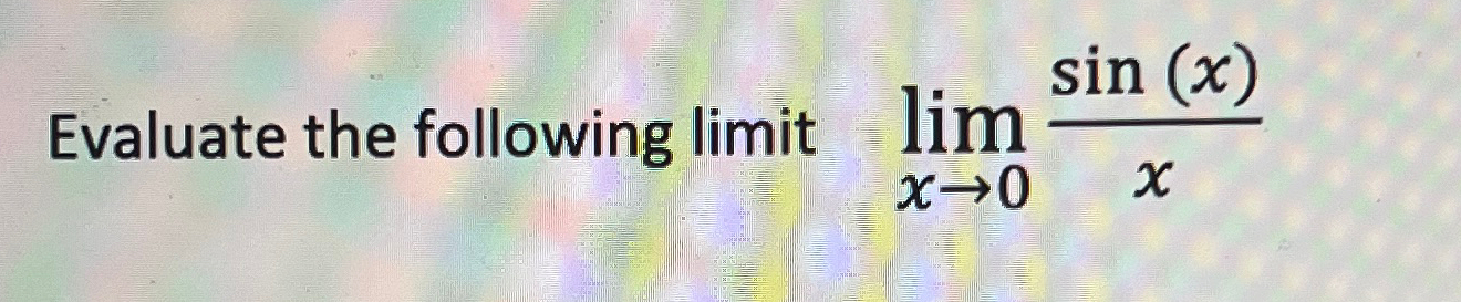 Solved Evaluate the following limit limx→0sin(x)x | Chegg.com