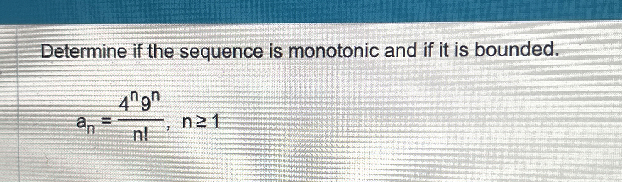 Determine if the sequence is monotonic and if it is | Chegg.com