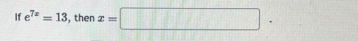Solved e7x=13 | Chegg.com