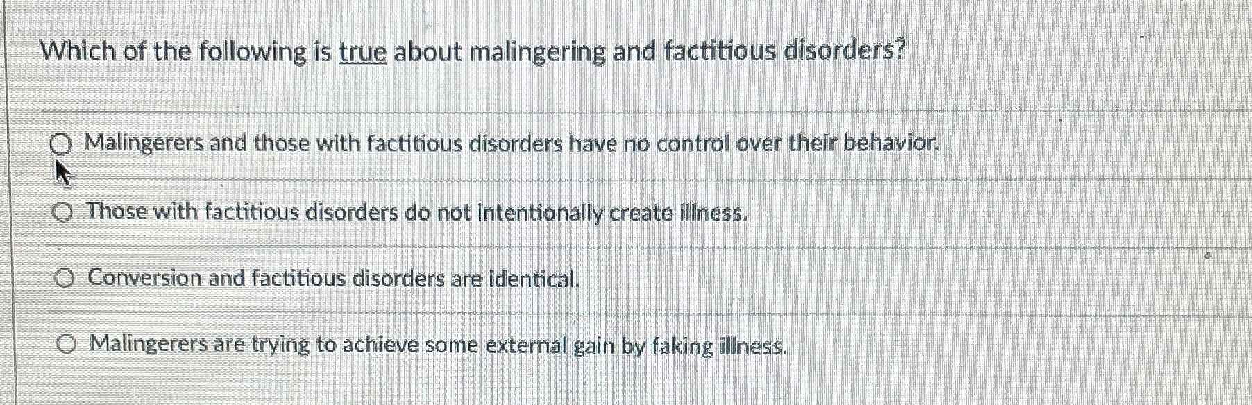 Solved Which of the following is true about malingering and | Chegg.com