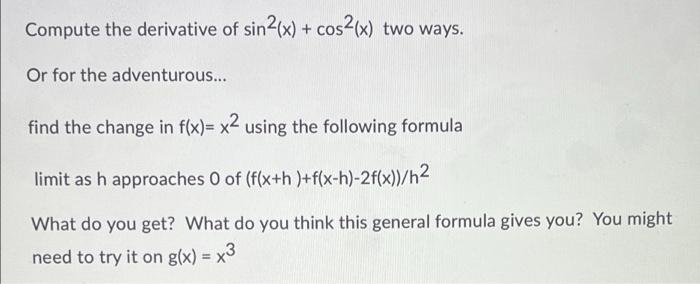 Solved Compute the derivative of sin2(x) + cos2(x) two ways. | Chegg.com