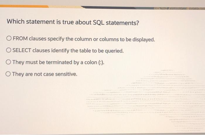 Solved Which Statement Is True About Sql Statements O From