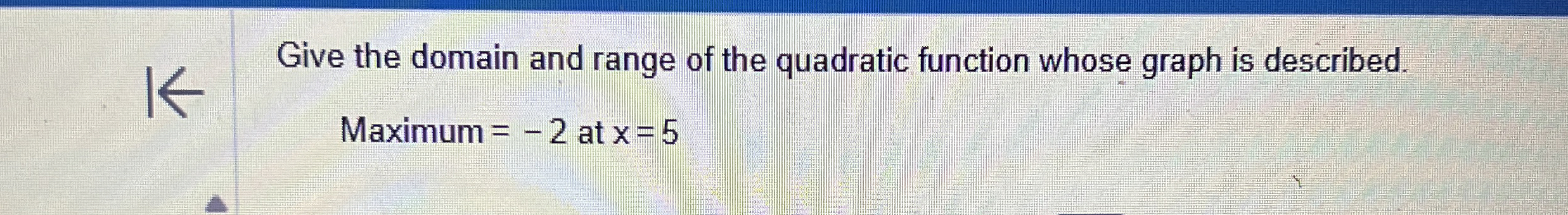 Solved Give the domain and range of the quadratic function | Chegg.com