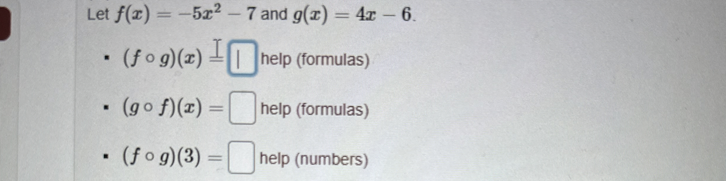 Solved Let f(x)=-5x2-7 ﻿and g(x)=4x-6.(f@g)(x)I ﻿help | Chegg.com