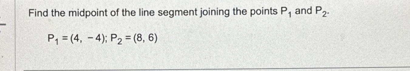 Solved Find the midpoint of the line segment joining the | Chegg.com