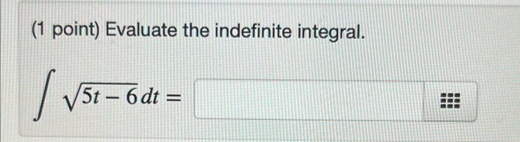 Solved (1 ﻿point) ﻿Evaluate the indefinite | Chegg.com
