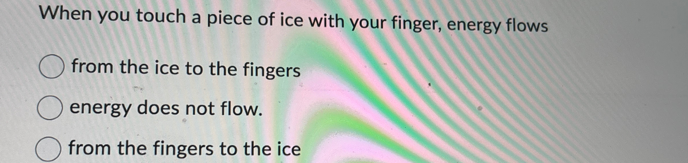 Solved When you touch a piece of ice with your finger, | Chegg.com